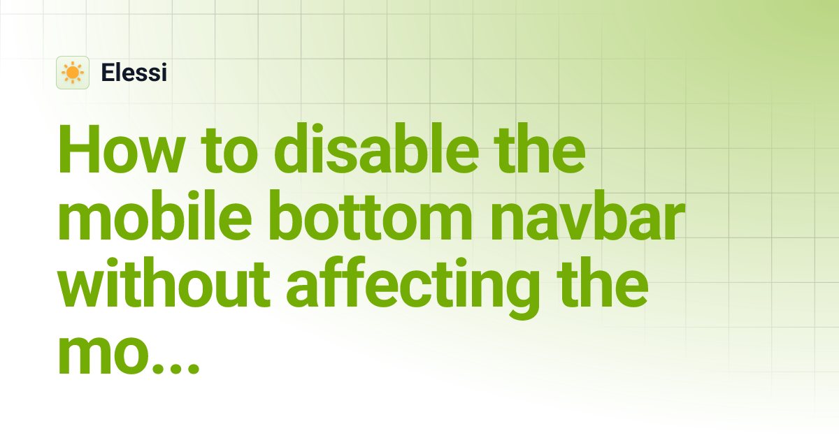 How to disable the mobile bottom navbar without affecting the mobile footer | Elessi